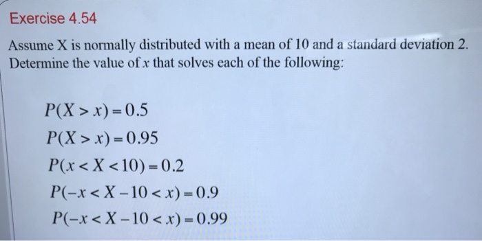 Solved Exercise 4.54 Assume X is normally distributed with a | Chegg.com