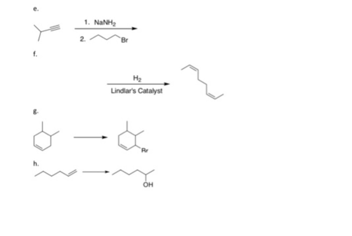 Solved e. 1. NaNH2 H2 Lindlar's Catalyst 8 Rr h. OH 2. | Chegg.com