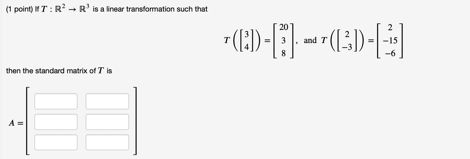 Solved (1 ﻿point) ﻿If T:R2→R3 ﻿is a linear transformation | Chegg.com