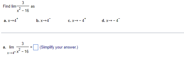 Solved Find limx2−163 as a. x→4+ b. x→4− c. x→−4+ d. x→−4− | Chegg.com