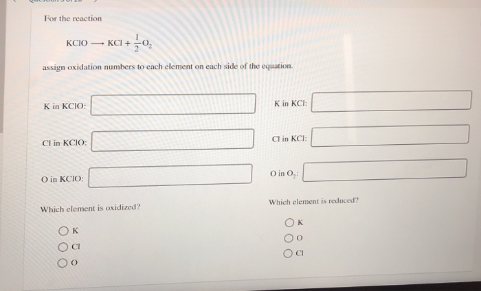 Solved For the reaction KCIO-KCI + 02 assign oxidation | Chegg.com