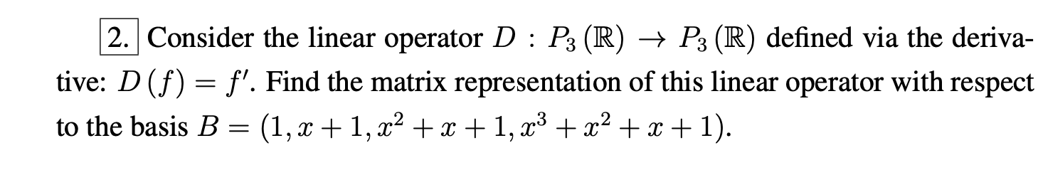 Solved 2. Consider the linear operator D:P3(R)→P3(R) defined | Chegg.com