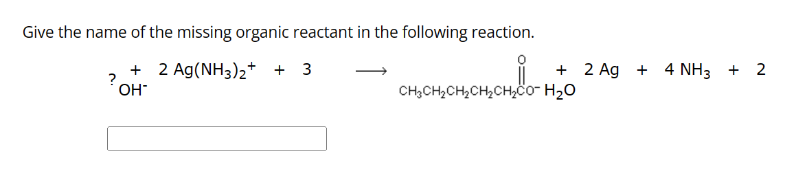 Solved Give the name of the missing organic reactant in the | Chegg.com