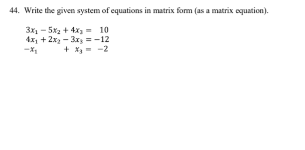 Solved 44. Write the given system of equations in matrix | Chegg.com