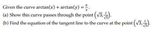 Solved Given the curve arctan(x) + arctan(y) = (a) Show this | Chegg.com