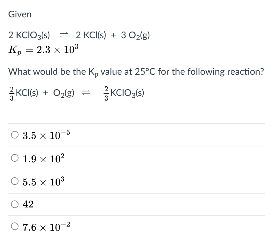 Solved Given 2 KCIO3(s) = 2 KCl(s) + 3 O2(g) Kp = 2.3 x 103 | Chegg.com