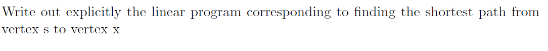 Solved Write out explicitly the linear program corresponding | Chegg.com
