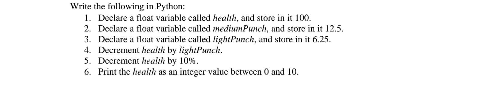 Solved Write the following in Python: 1. Declare a float | Chegg.com Solved Write the following in Python: 1. Declare a float | Chegg.com