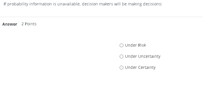 Solved If probability information is unavailable, decision | Chegg.com