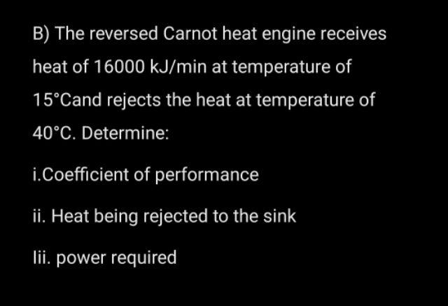 Solved B) The reversed Carnot heat engine receives heat of | Chegg.com