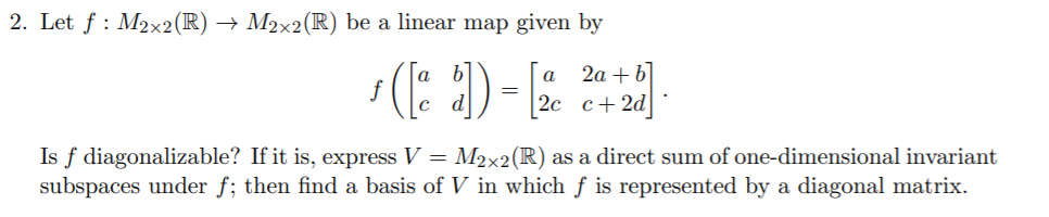 Solved 2. Let f M2x2(R) > M2x2(R) be a linear map given by | Chegg.com