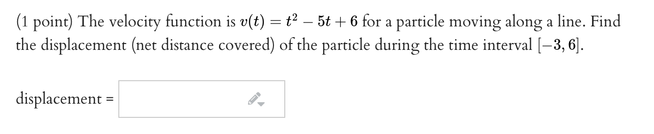 Solved (1 point) The velocity function is v(t) = 2 5t +6 for | Chegg.com