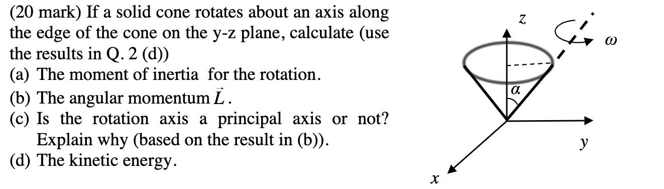 Solved (20 mark) If a solid cone rotates about an axis along | Chegg.com
