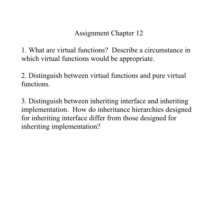 Solved What are virtual functions? Describe a circumstance | Chegg.com