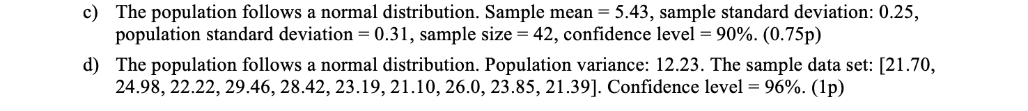 Solved c) The population follows a normal distribution. | Chegg.com