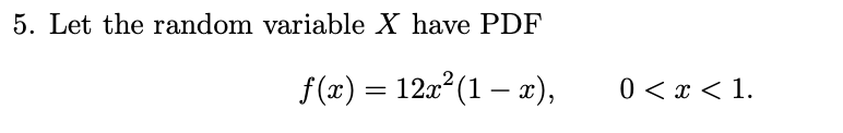 Solved 5. Let the random variable X have PDF | Chegg.com