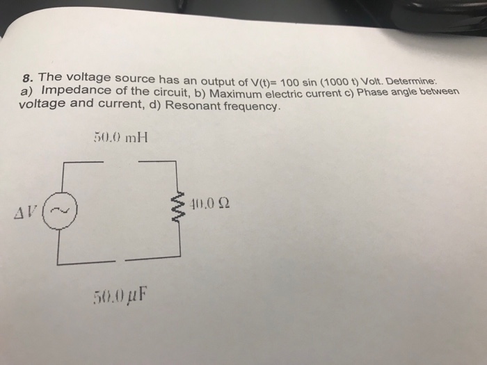 Solved 8. The voltage source has an output of V(t)= 100 sin | Chegg.com