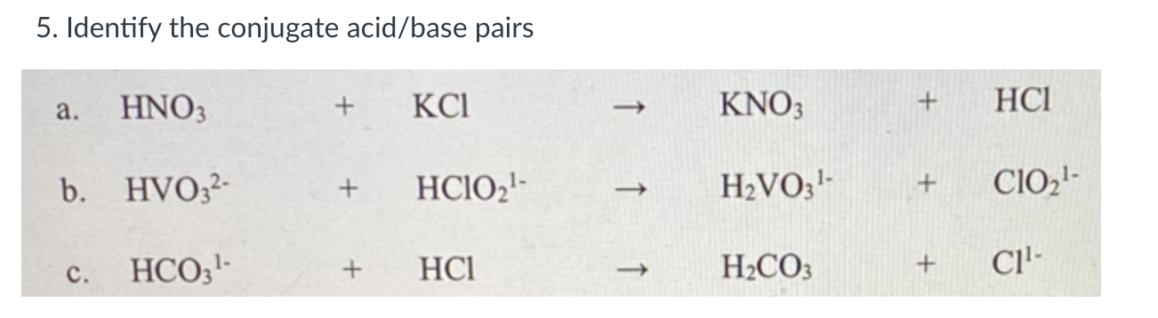 Solved 5. Identify the conjugate acid/base pairs | Chegg.com