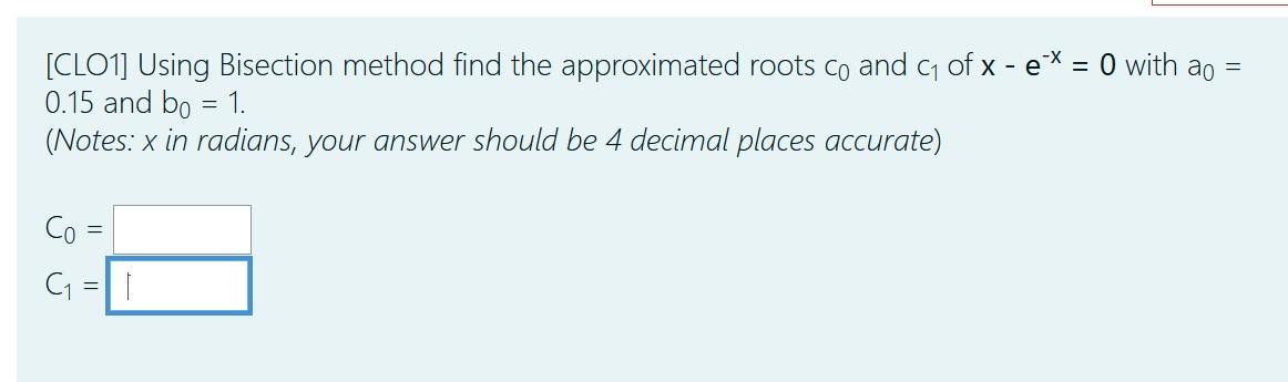 Solved [CLO1] Using Bisection method find the approximated | Chegg.com