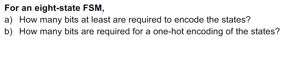 Solved For an eight-state FSM, a) How many bits at least are | Chegg.com