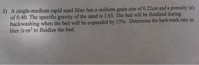 Solved 3) A single-medium ra pid sand filter has a uniform | Chegg.com