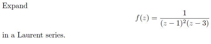 Solved Expand f(z)=(z−1)2(z−3)1 in a Laurent series. | Chegg.com