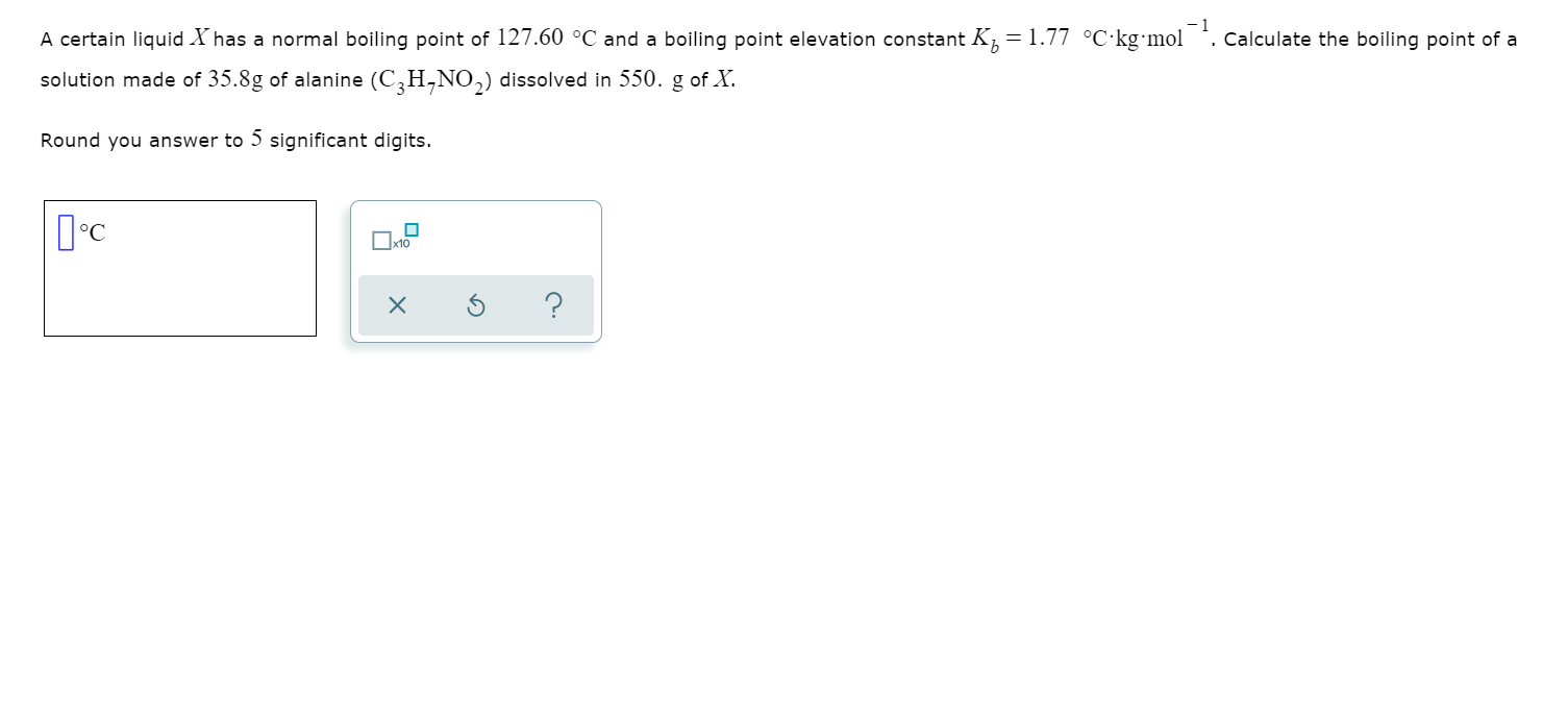 Solved Calculate the boiling point of a A certain liquid X | Chegg.com