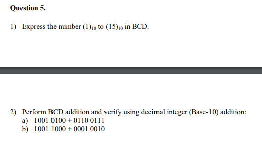 Solved 1) Express the number (1) )10 to (15)10 in BCD. 2) | Chegg.com