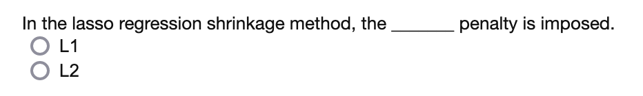 Solved In the lasso regression shrinkage method, the penalty | Chegg.com