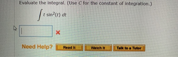Solved Evaluate the integral. (Use C for the constant of | Chegg.com