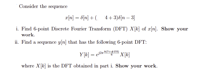 Consider the sequence x[n]=δ[n]+(4+3)δ[n−3] i. Find | Chegg.com