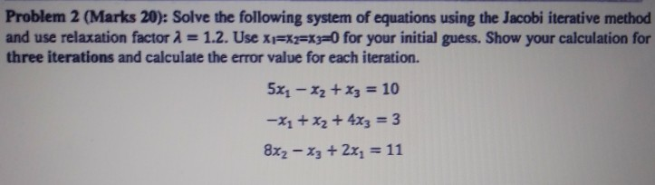 Solved Problem 2 (Marks 20): Solve the following system of | Chegg.com