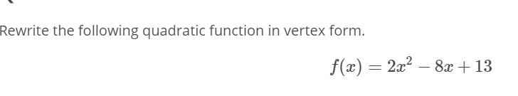 Solved Rewrite the following quadratic function in vertex | Chegg.com