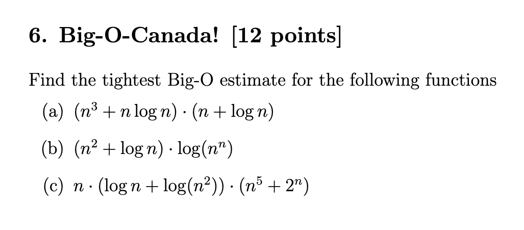 Solved 6. Big-O-Canada! [12 points ] Find the tightest Big-O | Chegg.com