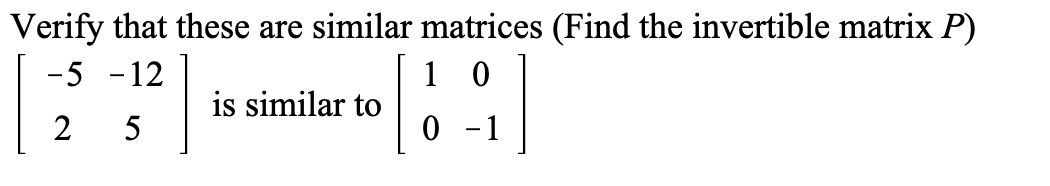 Solved Verify that these are similar matrices (Find the | Chegg.com