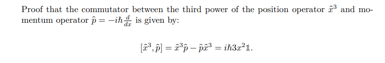 Solved by an EXPERT Proof that the commutator between the third power of | Chegg.com