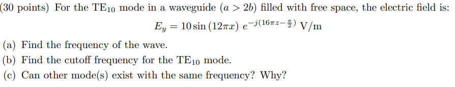 Solved (30 points) For the TE10 mode in a waveguide (a > 2b) | Chegg.com