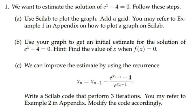 Solved 1. We want to estimate the solution of ex - 4 = 0. | Chegg.com