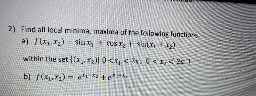 Solved Find all local minima, maxima of the following | Chegg.com