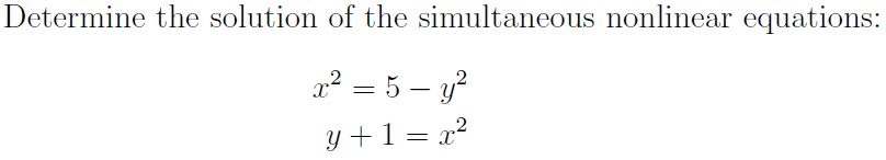 Solved Determine the solution of the simultaneous nonlinear | Chegg.com