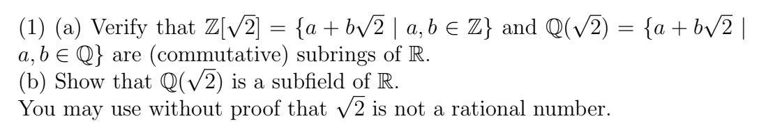 Solved (1) (a) Verify that Z[2]={a+b2∣a,b∈Z} and Q(2)={a+b2∣ | Chegg.com