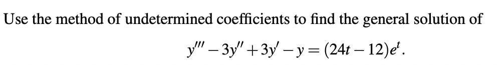 Solved Use the method of undetermined coefficients to find | Chegg.com