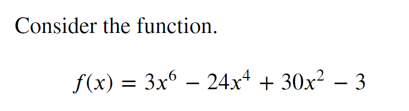 Solved Consider the function.f(x)=3x6-24x4+30x2-3 | Chegg.com