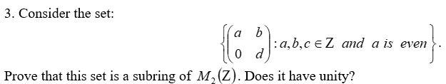 Solved 3. Consider the set: {(a0bd):a,b,c∈Z and a is even }. | Chegg.com