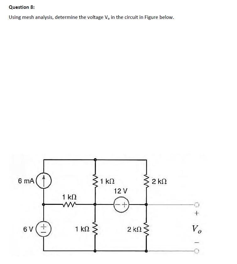 Solved Question 8 Using Mesh Analysis Determine The 