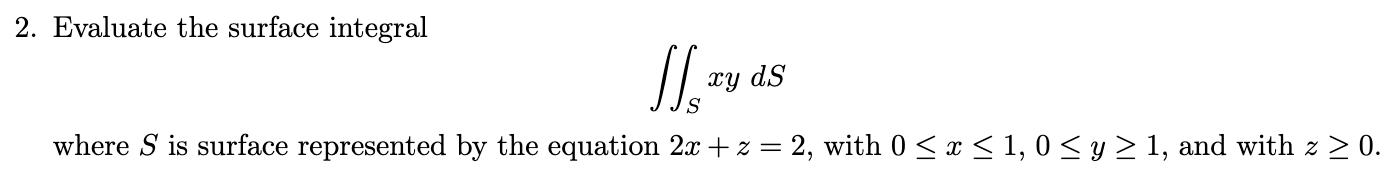 Solved 2. Evaluate the surface integral ∬SxydS where S is | Chegg.com