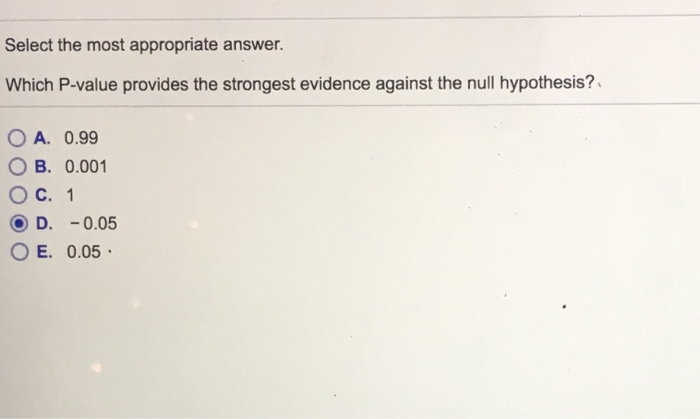 Solved Select the most appropriate answer. Which P-value | Chegg.com