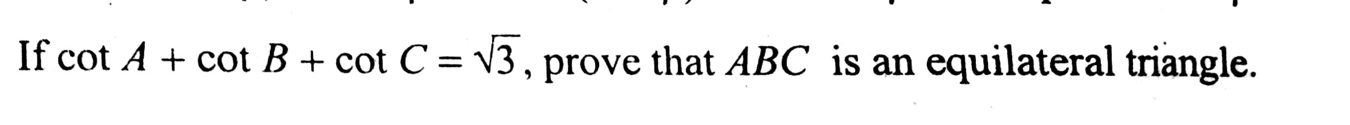 Solved If cot A + cot B + cot C = 73, prove that ABC is an | Chegg.com