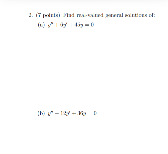Solved 2. (7 points) Find real-valued general solutions of: | Chegg.com