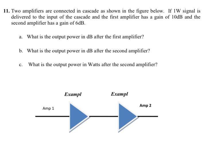 Solved 11. Two amplifiers are connected in cascade as shown | Chegg.com